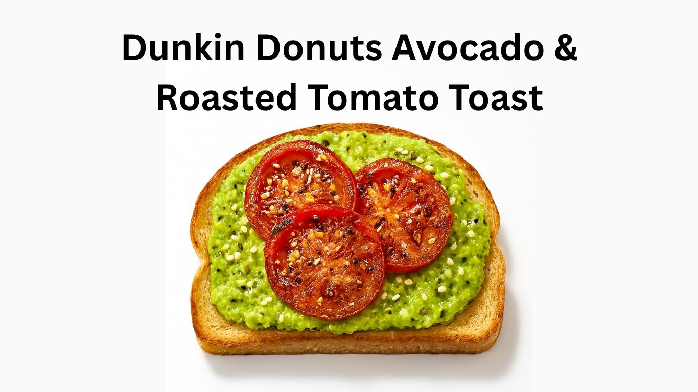 Dunkin Donuts Avocado and Roasted Tomato Toast - Dunkindonutmenuprices.com